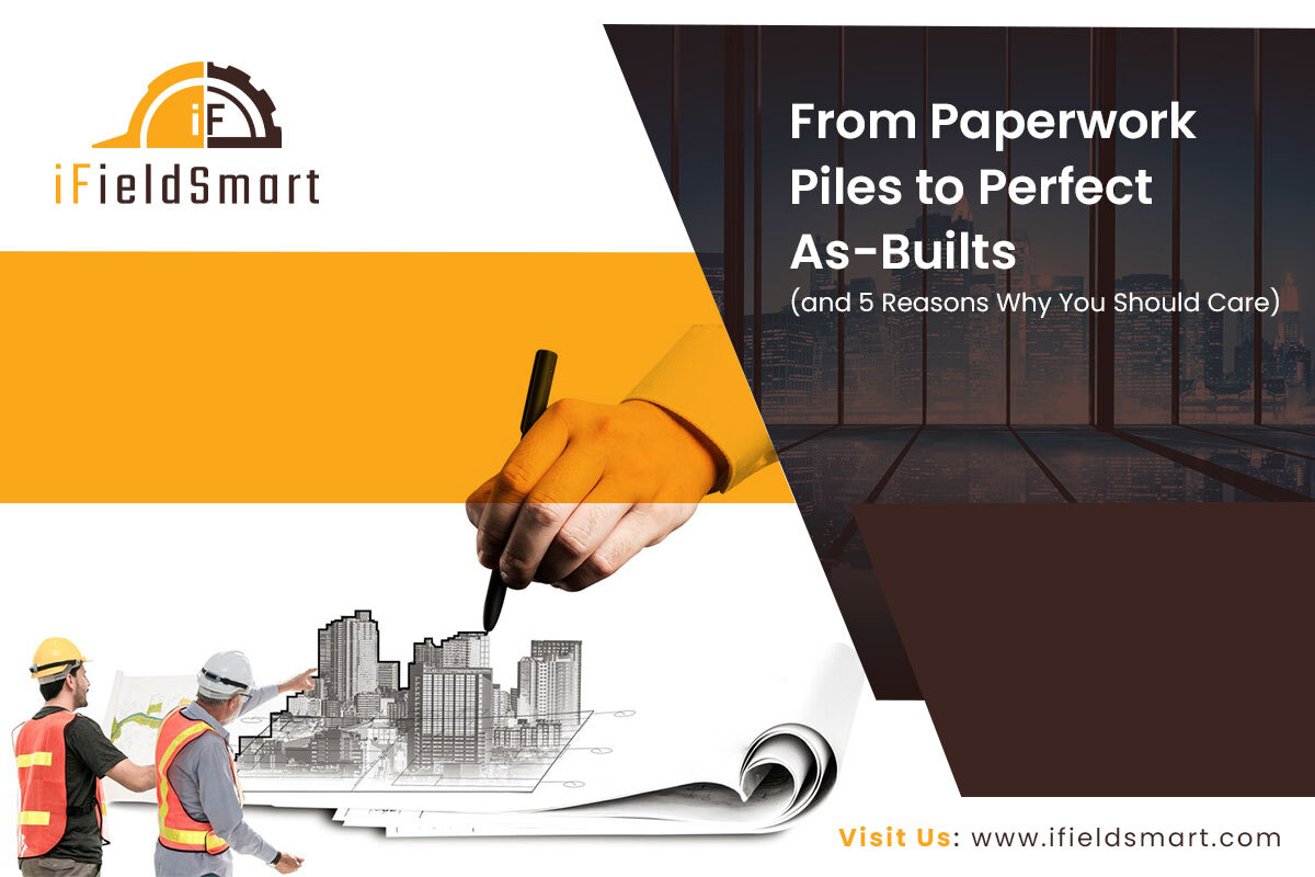 From Paperwork Piles to Perfect As-Builts (and 5 Reasons Why You Should ...