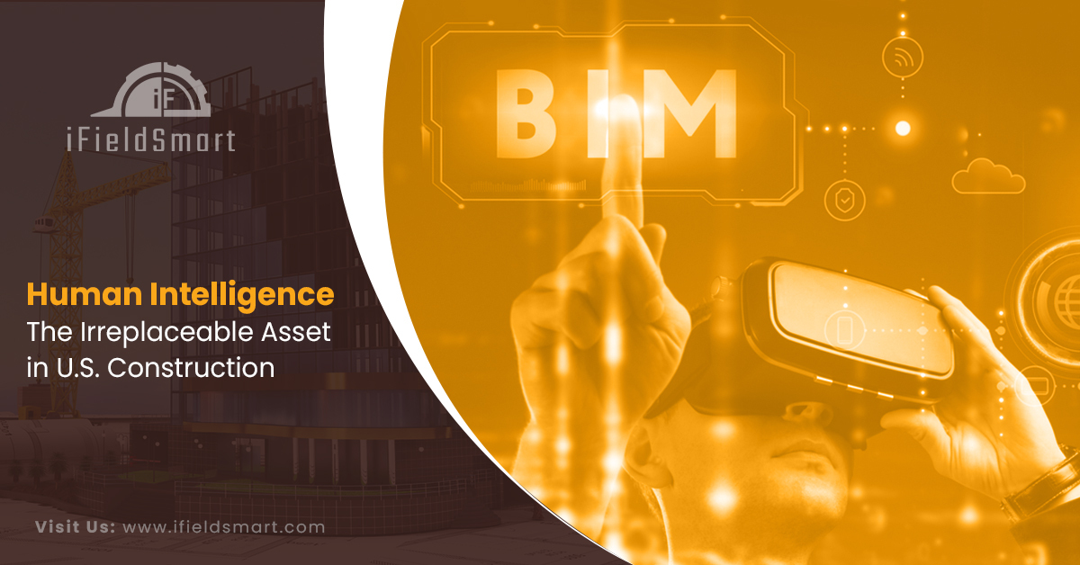 Human Intelligence: The Irreplaceable Asset in U.S. Construction - Blog ...