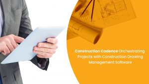 Construction Cadence: Managing Projects with Software | Blog