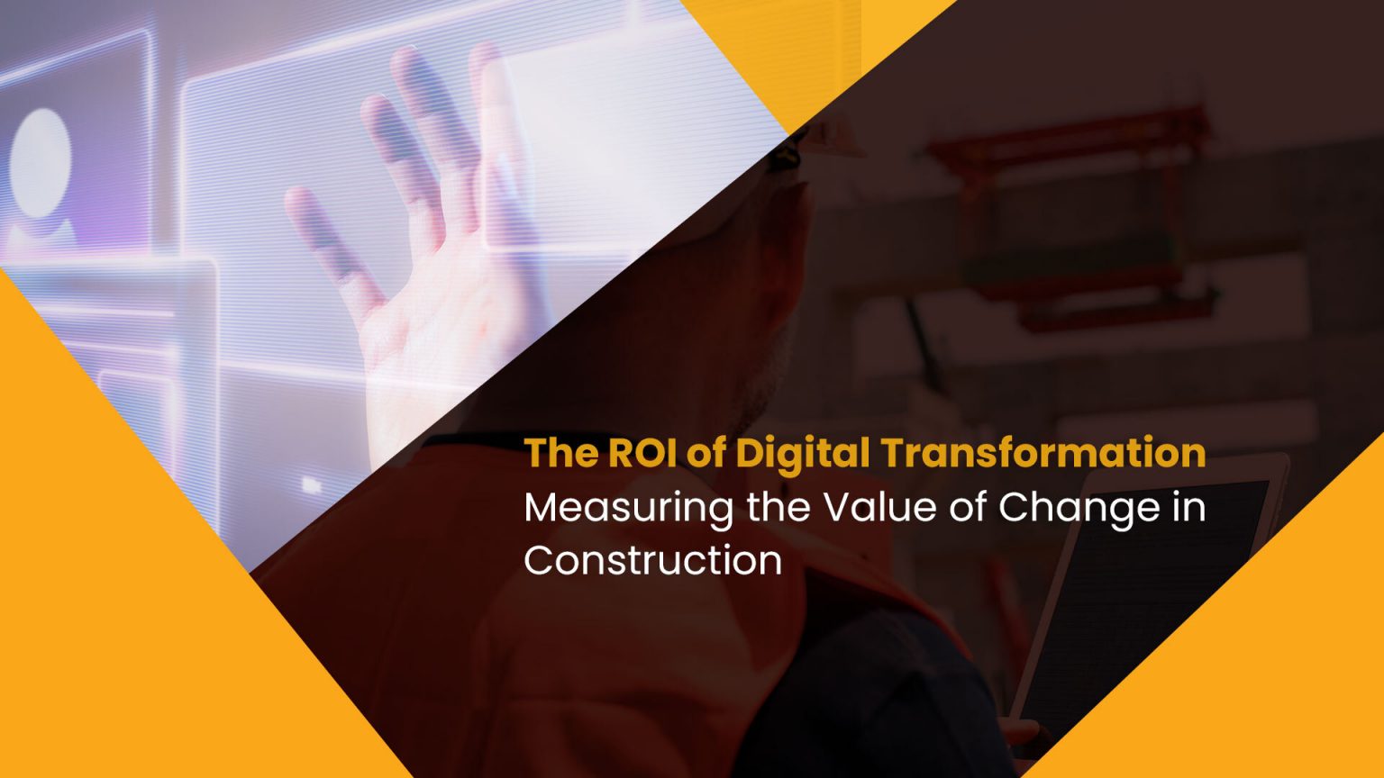 Measuring the ROI of Digital Transformation in Construction | Blog